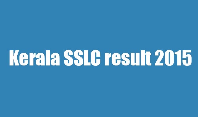 Kerala SSLC result 2015: Check the result of Kerala SSLC exam on www ...