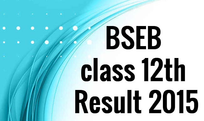 BSEB 12th Result 2015: Check BSEB (Bihar Board) Intermediate Class XII ... BSEB 12th Result 2015: Check BSEB (Bihar Board) Intermediate Class XII ...