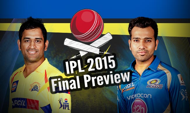 Chennai Super Kings vs Mumbai Indians, IPL 2015 Final Preview: Clash of ...