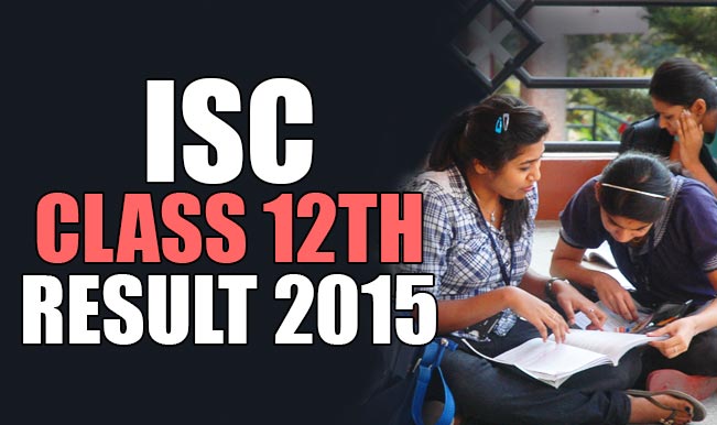 Cisce.org ISC Class 12th Exam Results 2015 Declared: Check ISC Class ...