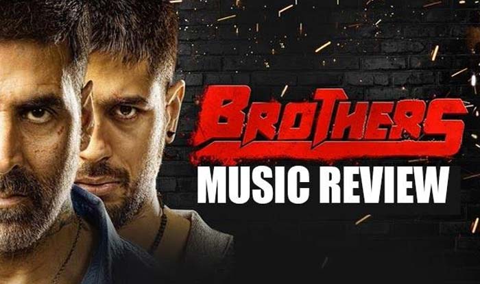 Brothers music review: Soundtrack of this Akshay Kumar and Sidharth ...