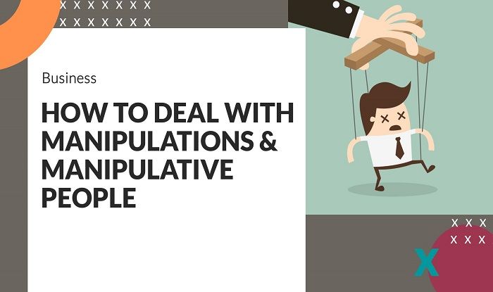 How to Deal With Manipulations And Manipulative People