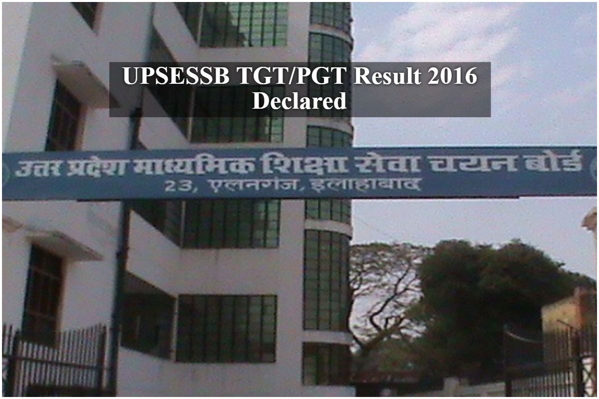 UPSESSB TGT/PGT Result 2016 Declared: यूपी माध्यमिक शिक्षा सेवा चयन ...