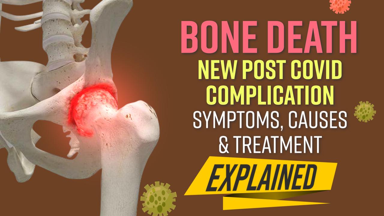 Bone Death, New Post Covid 19 Complication: Symptoms, Causes And ...