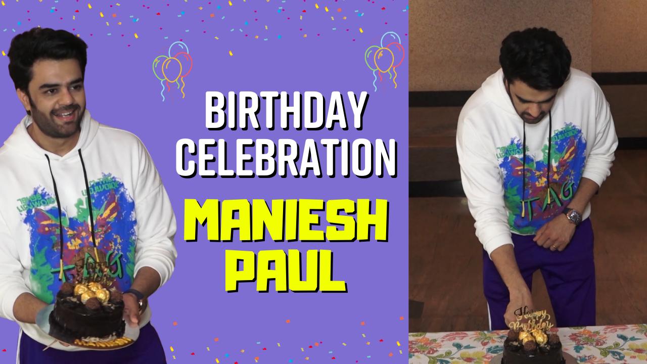 Happy Birthday Maniesh Paul : See How He Celebrated His Birthday With ...