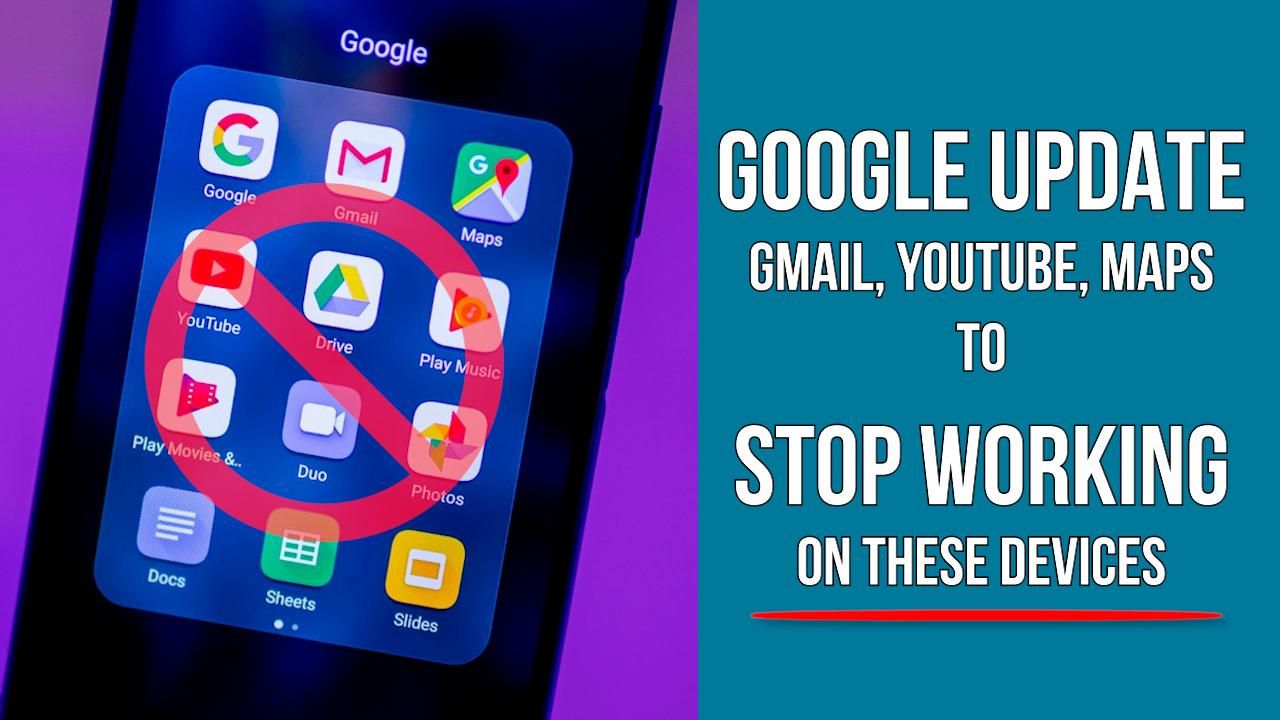 Latest Google Update: Google To Stop Working For Gmail, YouTube, Maps ...