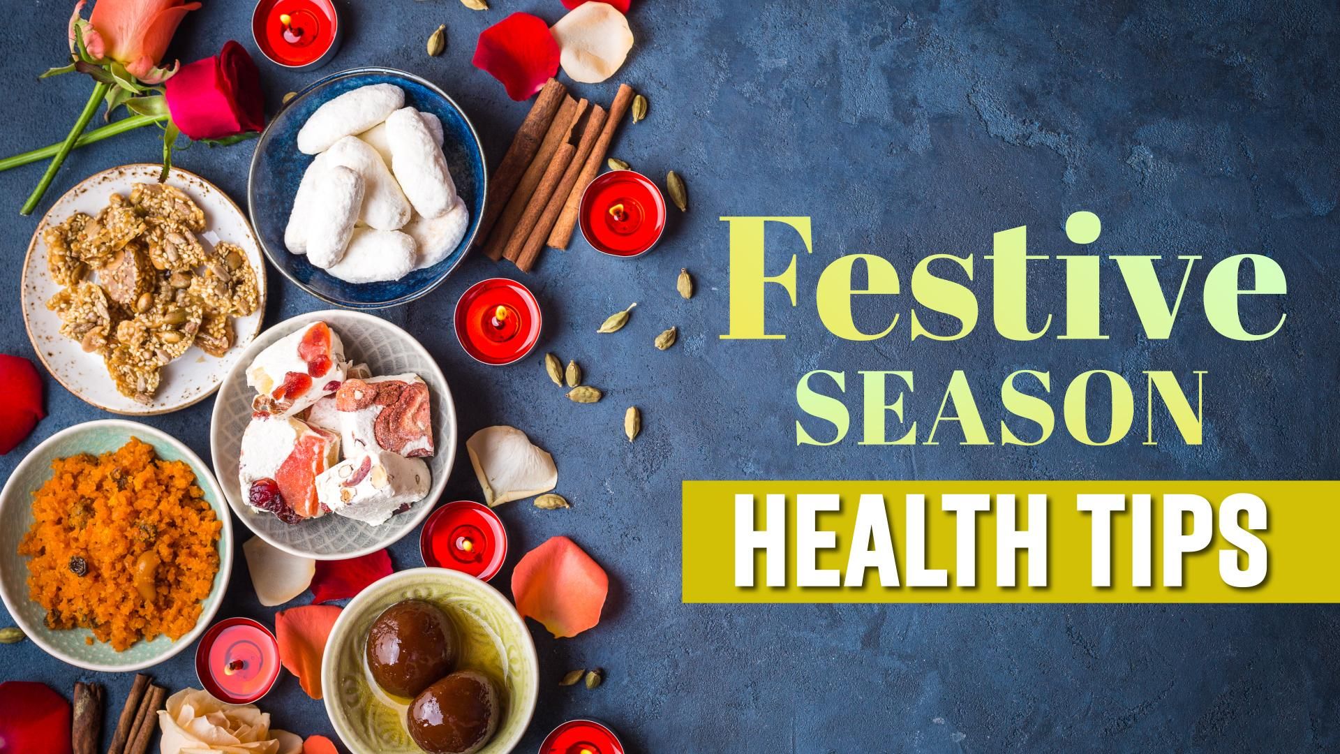 Health Tips : How To Stay Healthy During Festive Season, Watch Video