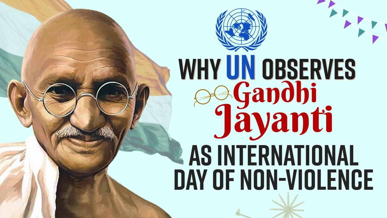 Why UN Observes Gandhi Jayanti, October 2 as International Day of Non ...
