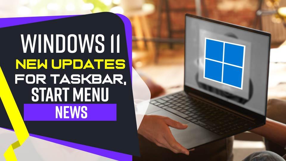 Windows 11 Update: Windows 11 Gets An Upgrade, New Start Menu Features ...