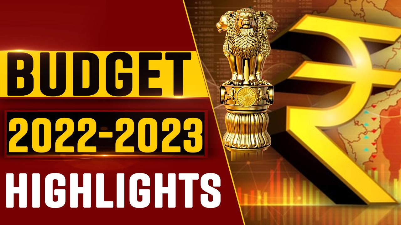 Budget Highlights 2022 2023 Sector wise Highlights Of 2022 Union Budget Highlights 2022 2023 Sector wise Highlights Of 2022 Union