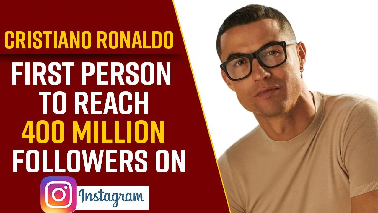 Cristiano Ronaldo Becomes First Ever Person To Hit 400 Million ...