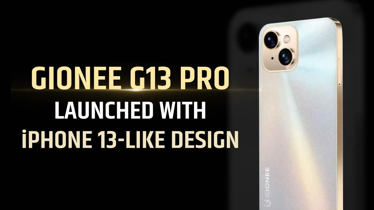 Gionee G13 Pro Budget Smartphone Launched With An iPhone 13 Like Design ...