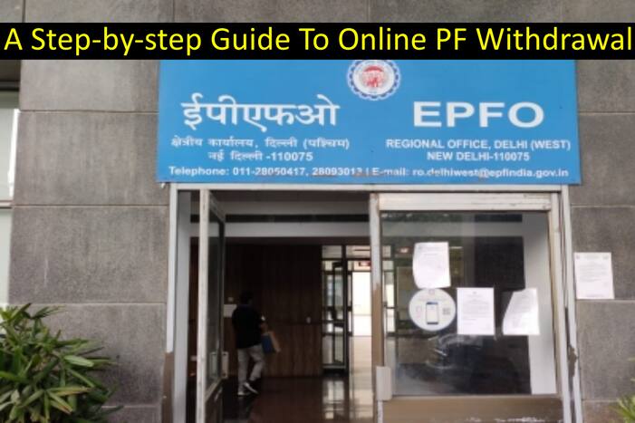 PF Withdrawal: How To Withdraw PF Online? Step-By-Step Guide Here