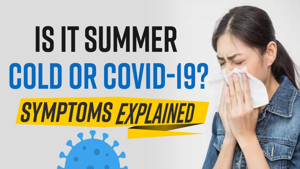 Explained: Summer Cold Or Covid-19? Know All Symptoms And How Is It ...