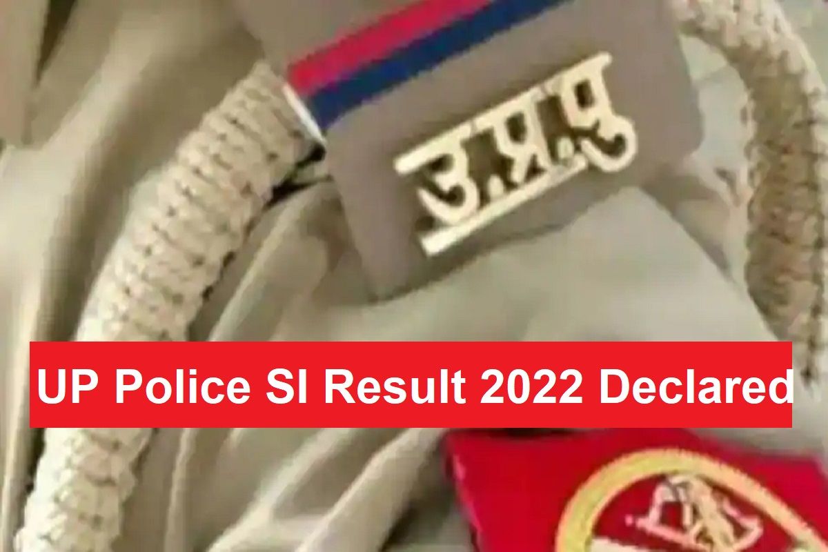 UP Police SI Result 2022: यूपी पुलिस एसआई रिजल्ट जारी, 36170 उम्‍मीदवार ...