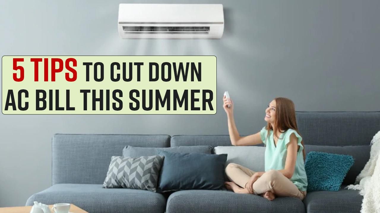 5 Quick Tips That Can Help You Lower Your AC Bills This Summer - Watch