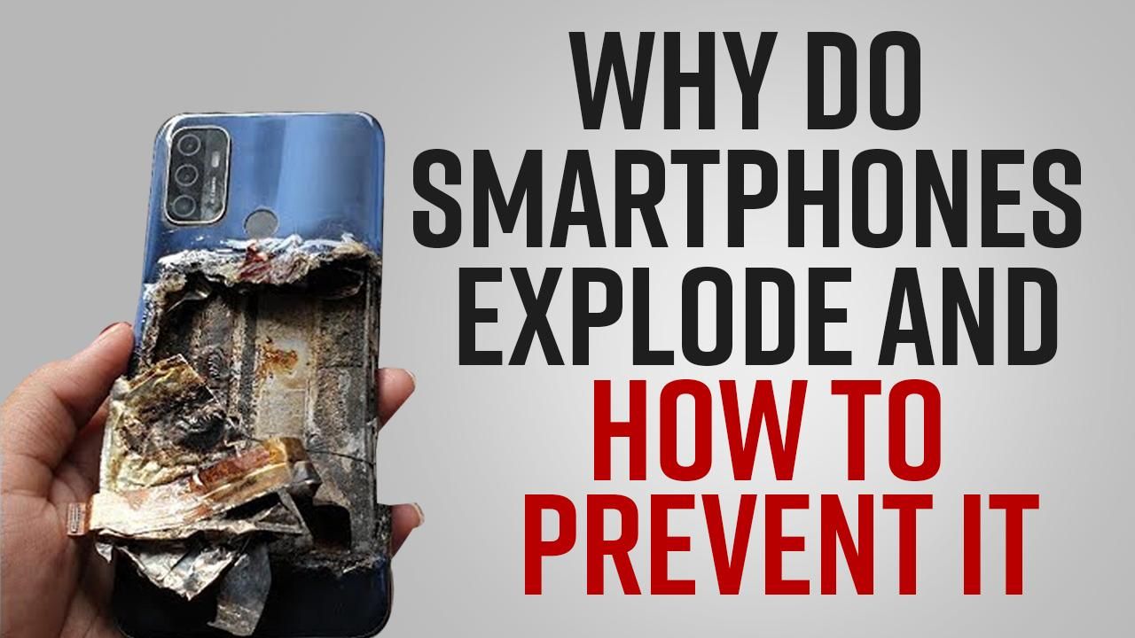 Tutorial: Why Do Smartphones Explode? Follow These Tips To Prevent It ...