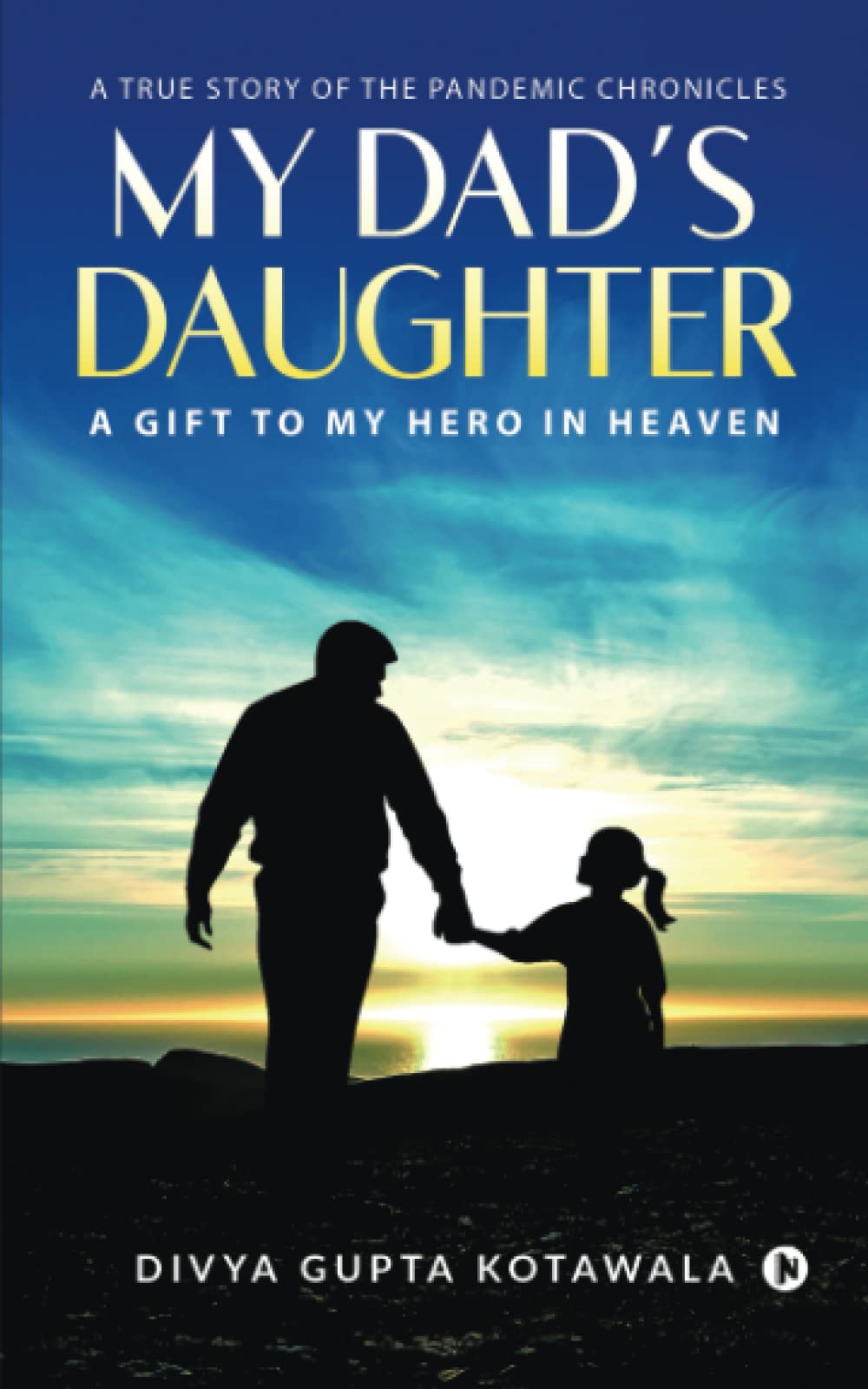 Divya Gupta Kotawala My Dads Daughter Will Take You on an Emotional ...