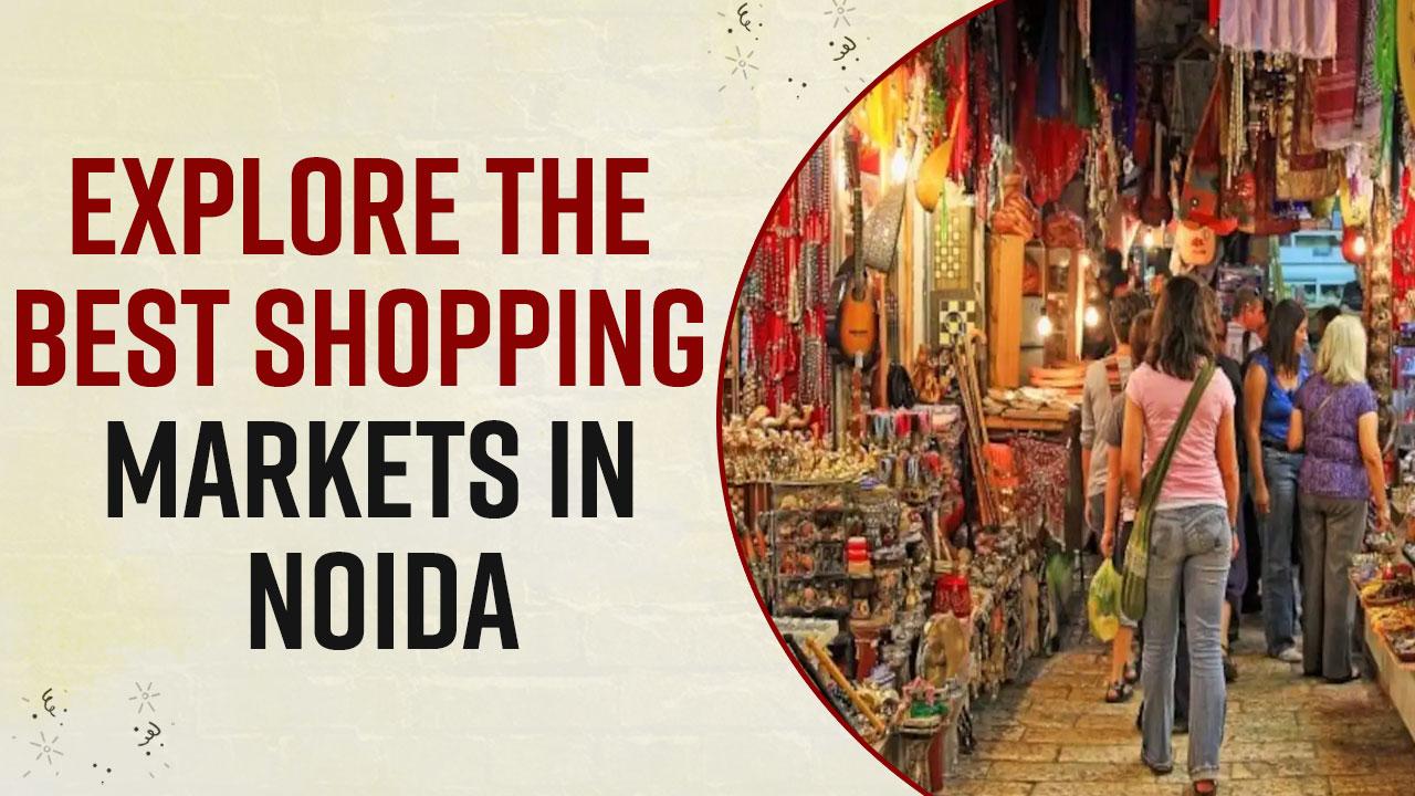 Noidas Best Shopping Places Where You Could Head To Over The Weekend To ...