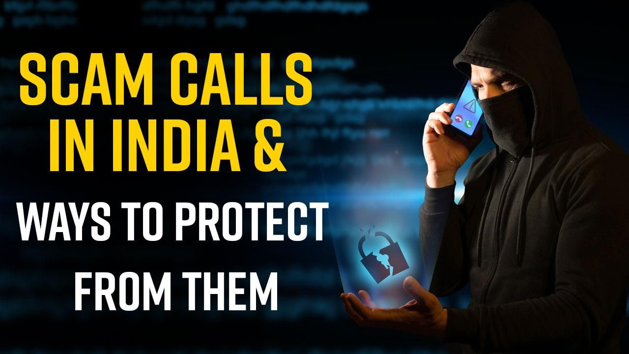 Scam Calls in India And Ways to Protect From Them Explained : Watch ...
