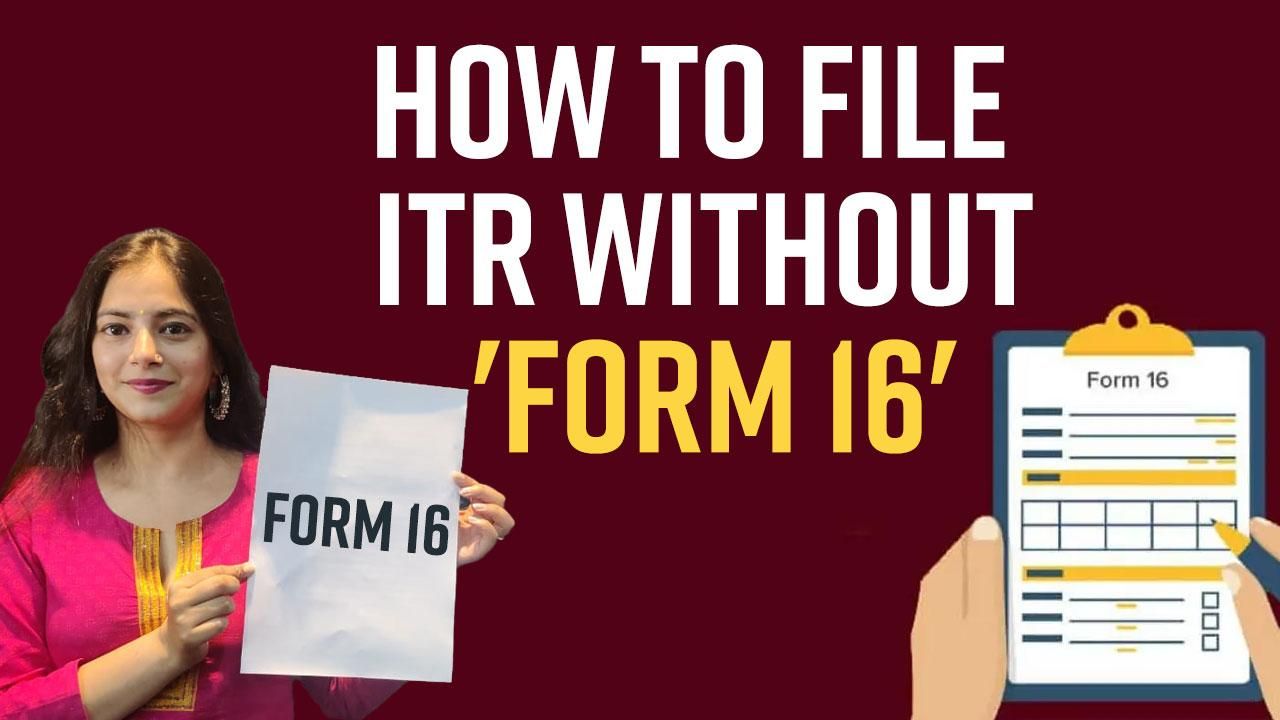 Income Tax Return Video: How to File Income Tax Return Without Form 16 Explained