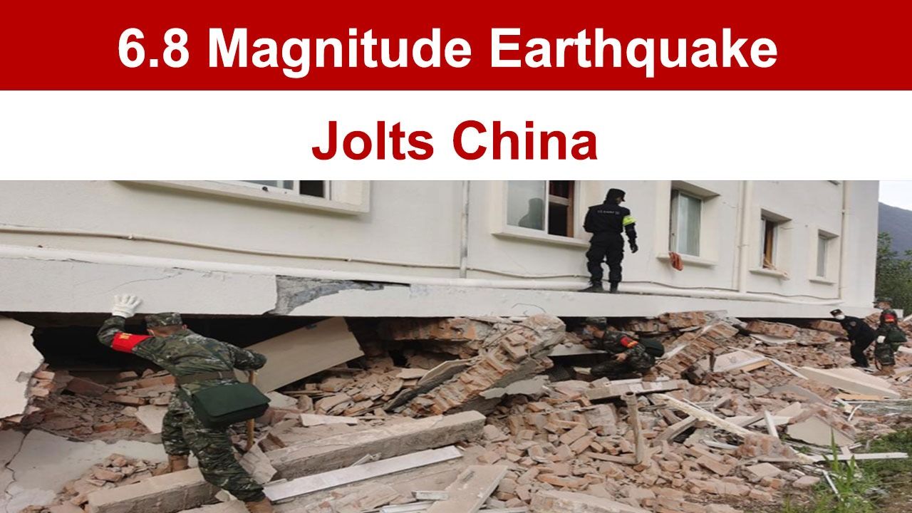 China Faces Powerful Earthquake Of Magnitude 6.8, Death Toll Rises To ...