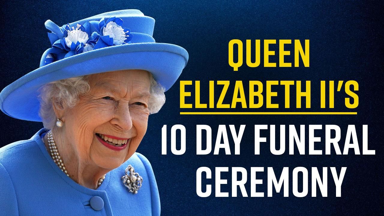 Queen Elizabeth II Death: This Is How 10 Day Funeral Ceremony Of UK ...