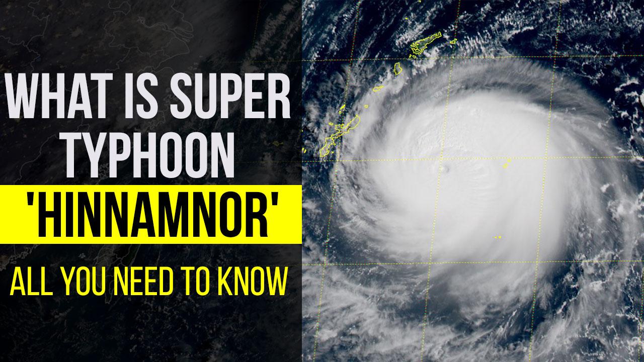 Super Typhoon Explained: What Is Super Typhoon Hinnamnor? How Dangerous ...
