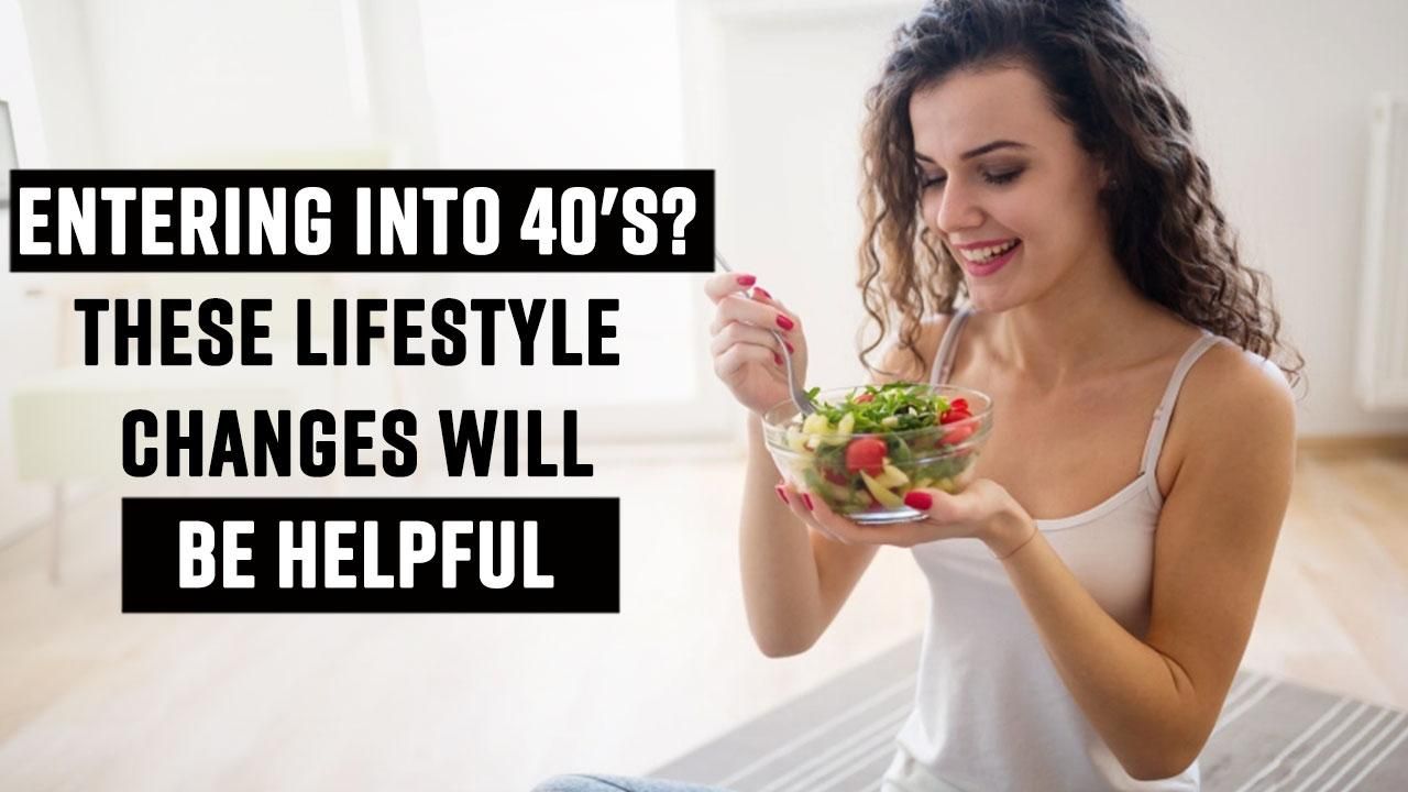 Health Tips: Entering Into Your 40? Here Is How You Can Stay Healthy ...