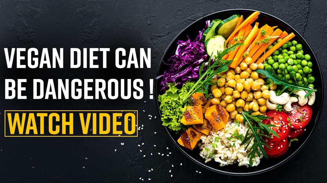 Side Effects Of Vegan Diet: Beware ! Vegan Diet Can Be DANGEROUS, Here