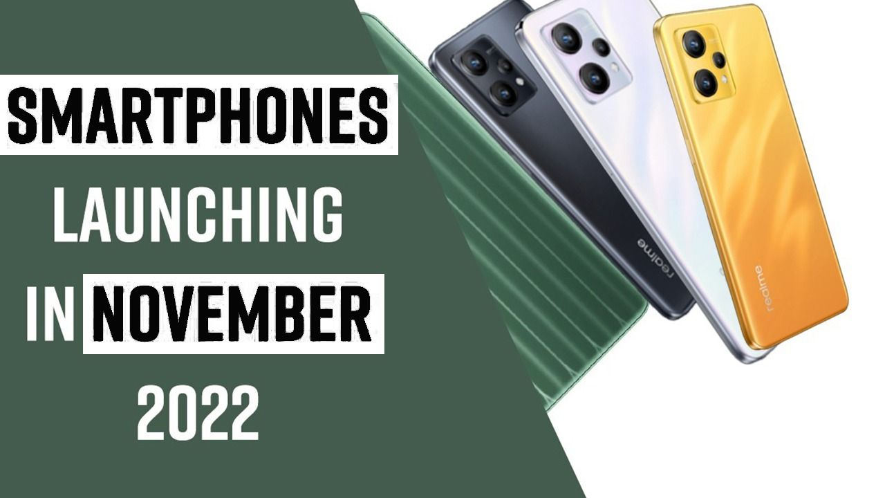 Upcoming Smartphones in November 2022: Xiaomi, Realme and Many More In ...