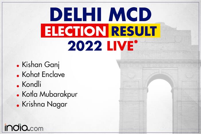 LIVE Delhi MCD Election Result: Kishan Ganj, Kohat Enclave, Kondli ...