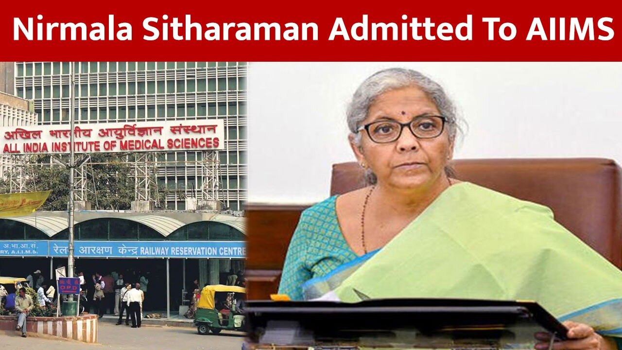 Breaking News: Finance Minister Nirmala Sitharaman Admitted To AIIMS ...