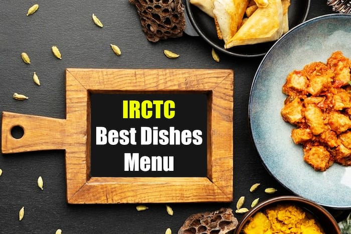 What's On The Menu? IRCTC Enlists 12 Best Food Options To Relish At ...