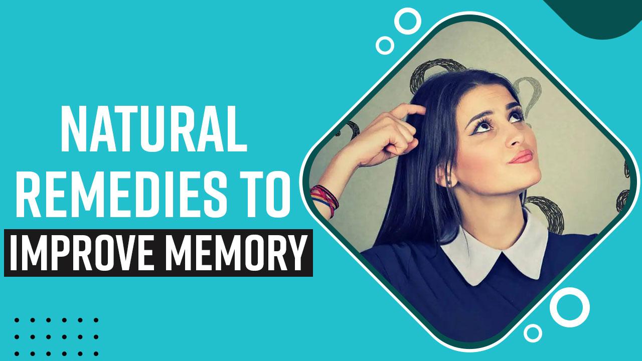 Health Tips: Weak Memory? Here Are Some Effective Natural Remedies To ... Health Tips: Weak Memory? Here Are Some Effective Natural Remedies To ...