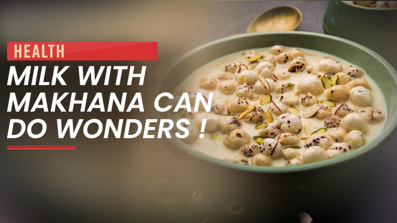 Makhana Milk Benefits: Here Why You Should Add Makhana Milk In Your ...