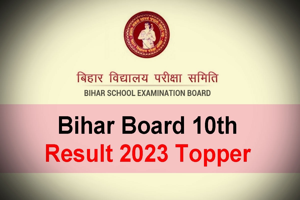 BESB 10th Topper List 2023: बिहार बोर्ड 10वीं परीक्षा में टॉप करने वाले ...
