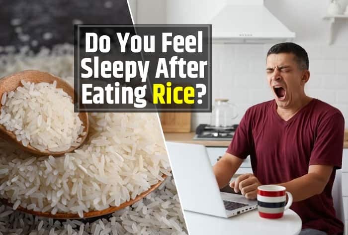 Is Eating White Rice Makes You Sleepy And Drowsy Post-Lunch| Heres Why