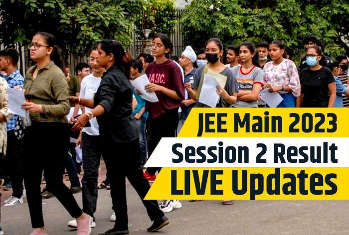 JEE Main 2023 Result Highlights Updates: NTA JEE Session 2 Result, Cut ...