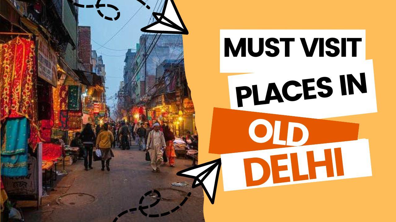 Must-Visit Places In Old Delhi/Purani Dilli That Are Worth Exploring ...