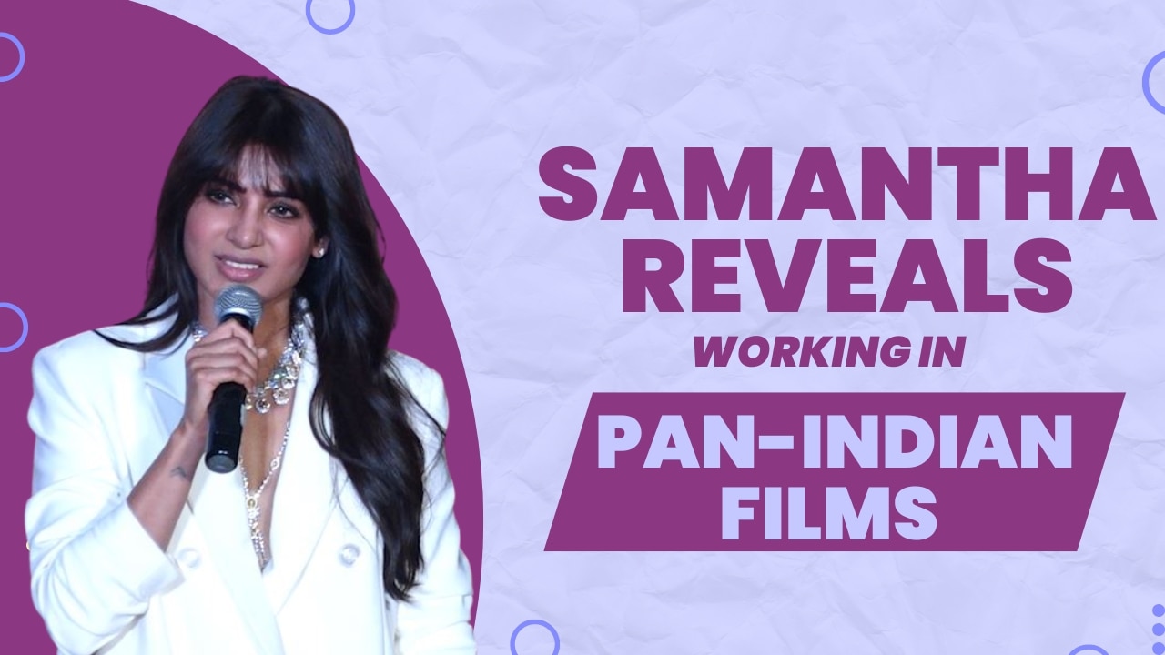 Video: Samantha Ruth Prabhu on Working In PAN India Films, Never Dreamt ...
