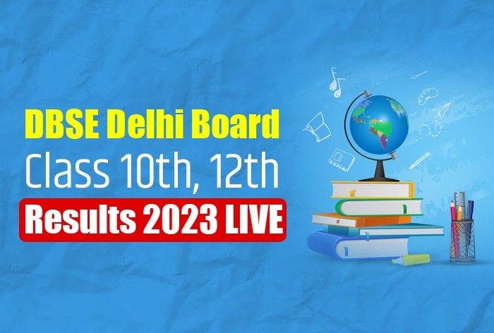 Delhi Board Result 2023 Highlights: DBSE Class 10th, 12th Results 2023 ...