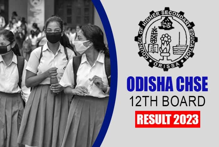 CHSE Odisha Board Result 2023 Live CHSE +2 Science, Commerce Results ...