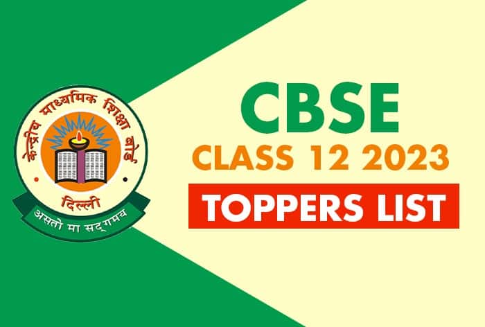 CBSE Class 12 Toppers List 2023: CBSE Class 12th Result Declared; Complete CBSE Class 12 Toppers ...