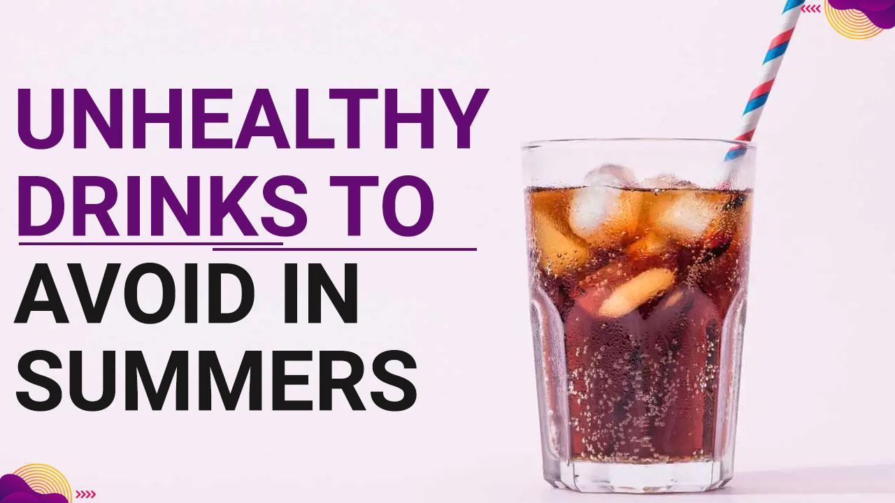 Summer Health Tips: 5 Unhealthy Drinks You Should Avoid Consuming ... Summer Health Tips: 5 Unhealthy Drinks You Should Avoid Consuming ...