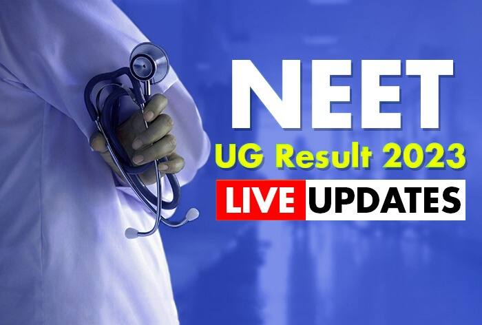 LIVE NEET UG 2023 Result: NTA NEET Final Answer Key(Out) at neet.nta.nic.in; Aspirants Allege ...