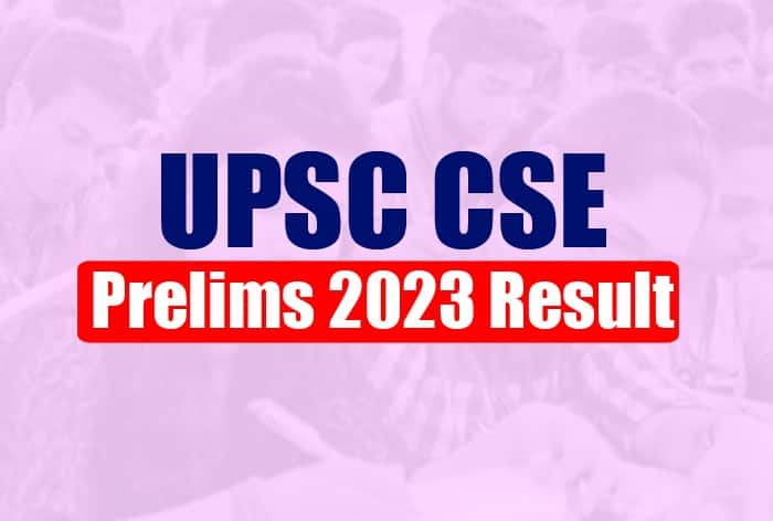 UPSC CSE Prelims Result 2023: Civil Services Exam Preliminary Results Declared At upsc.gov.in ...