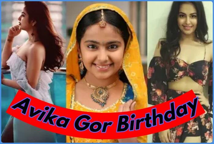 Avika Gor Birthday: जब खुद को आईने में देख रो पड़ी थीं