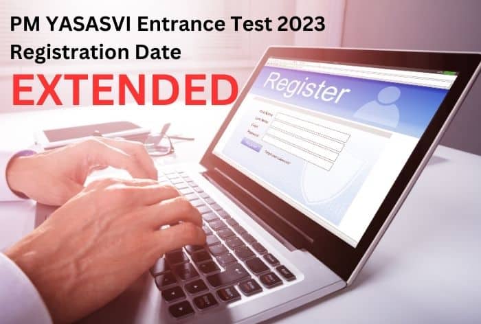 PM YASASVI Entrance Test 2023 Registration Date Extended, Apply at yet ...