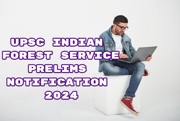 UPSC Indian Forest Service Prelims Notification 2024: Check Application ...